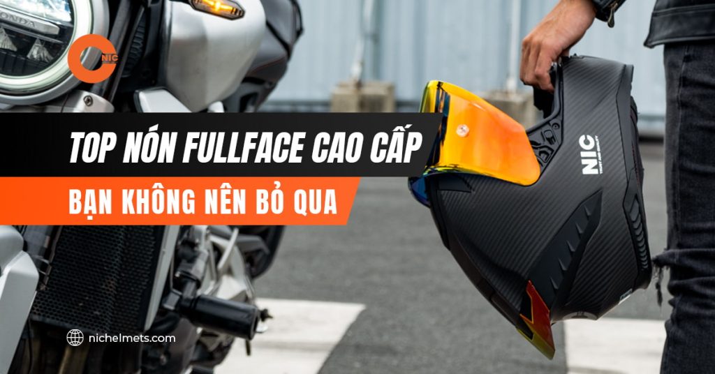Top nón fullface cao cấp, đẹp, bền không nên bỏ qua