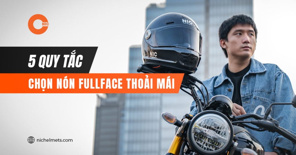 5 Quy Tắc Giúp Chọn Nón Bảo Hiểm Fullface Thoải Mái